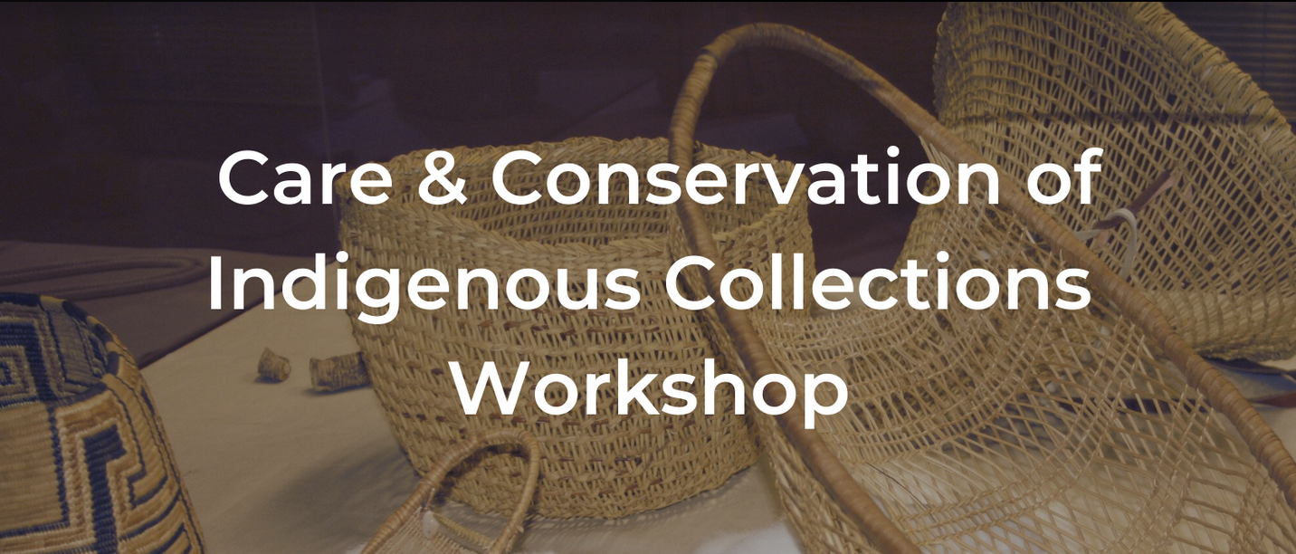 Apply Now: Care & Conservation of Indigenous Collections Workshop ...